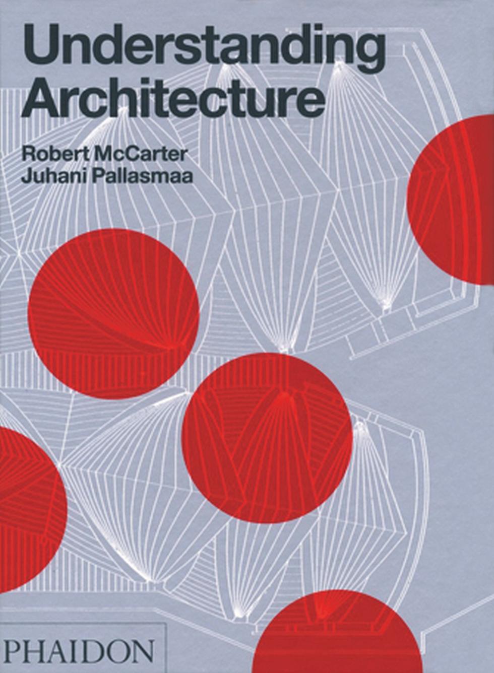 Robert McCarter, Juhani Pallasmaa, Understanding Architecture ... Robert McCarter, Juhani Pallasmaa, Understanding Architecture ...